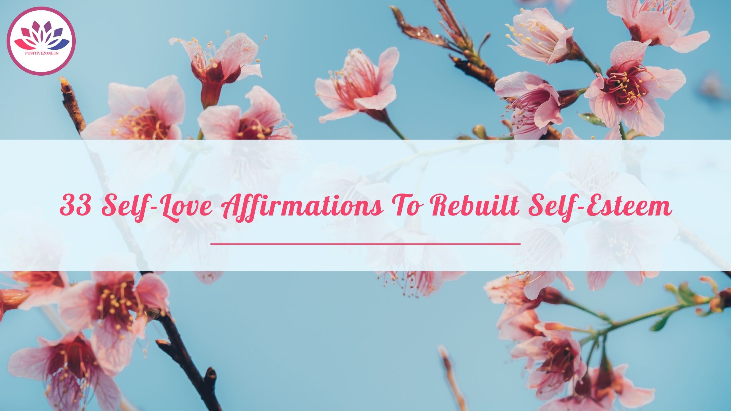 33 Self-Love Affirmations To Rebuilt Self-Esteem - Positive Zone